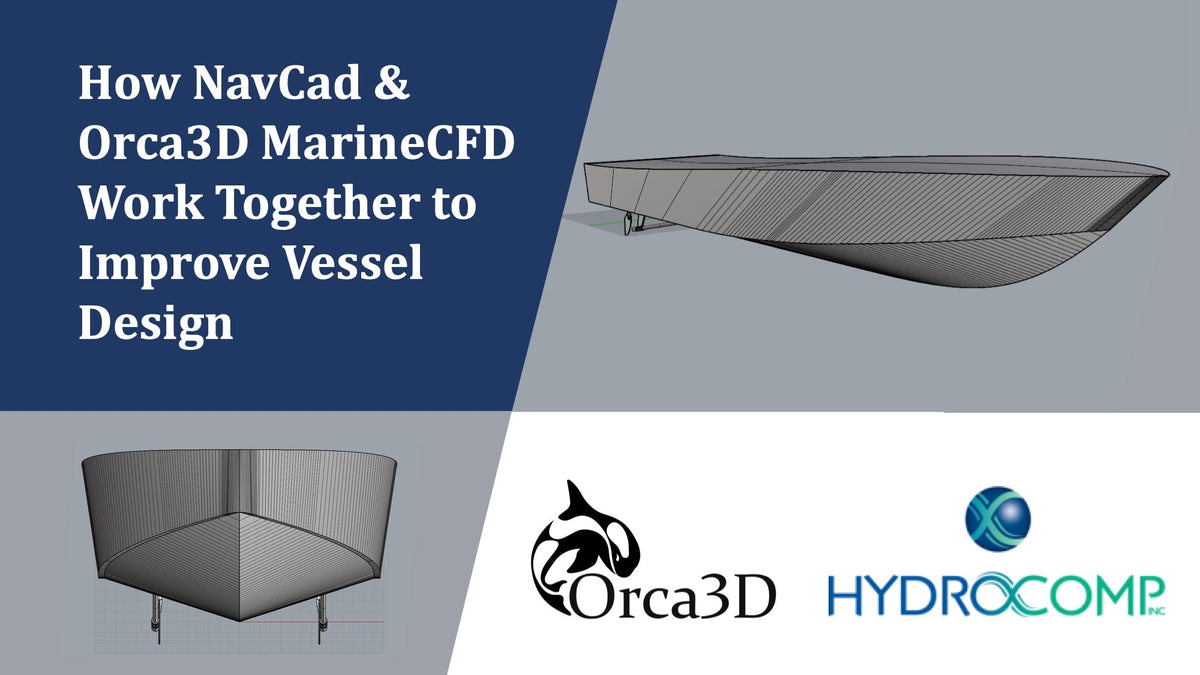 How NavCad and Orca3D Marine CFD Work Together to Improve Vessel Desig – Orca3D, LLC